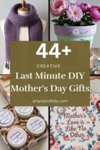 44+ Creative Last Minute DIY Mother's Day Gifts - DIY Art and Crafts Ideas